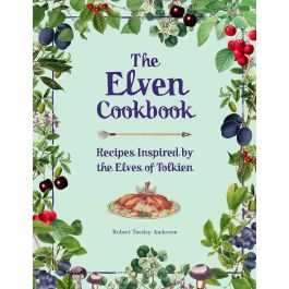 The Elven Cookbook Recipes Inspired by the Elves of Tolkien
